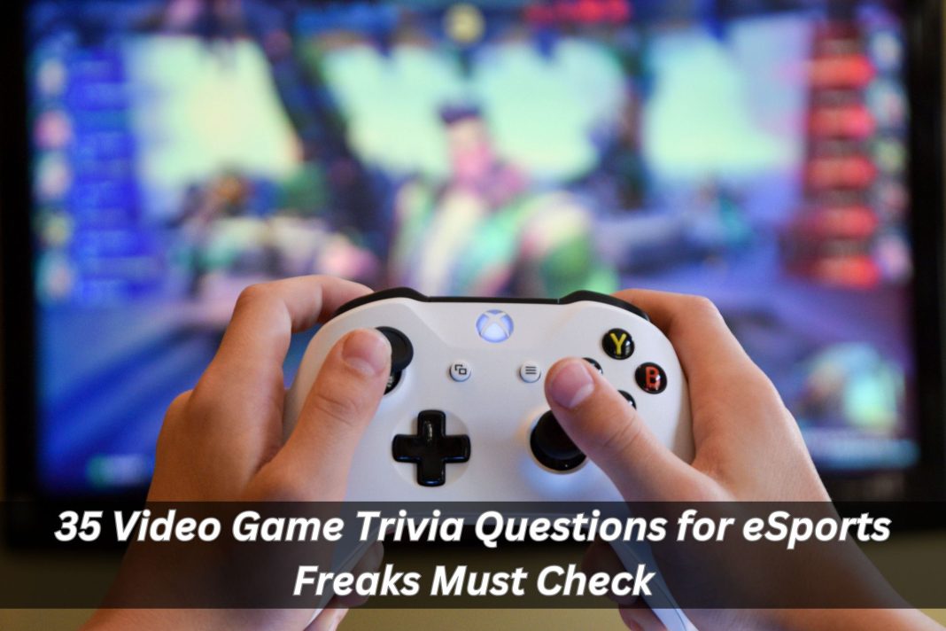 35 Video Game Trivia Questions for eSports Freaks Must Check - Inky Waves